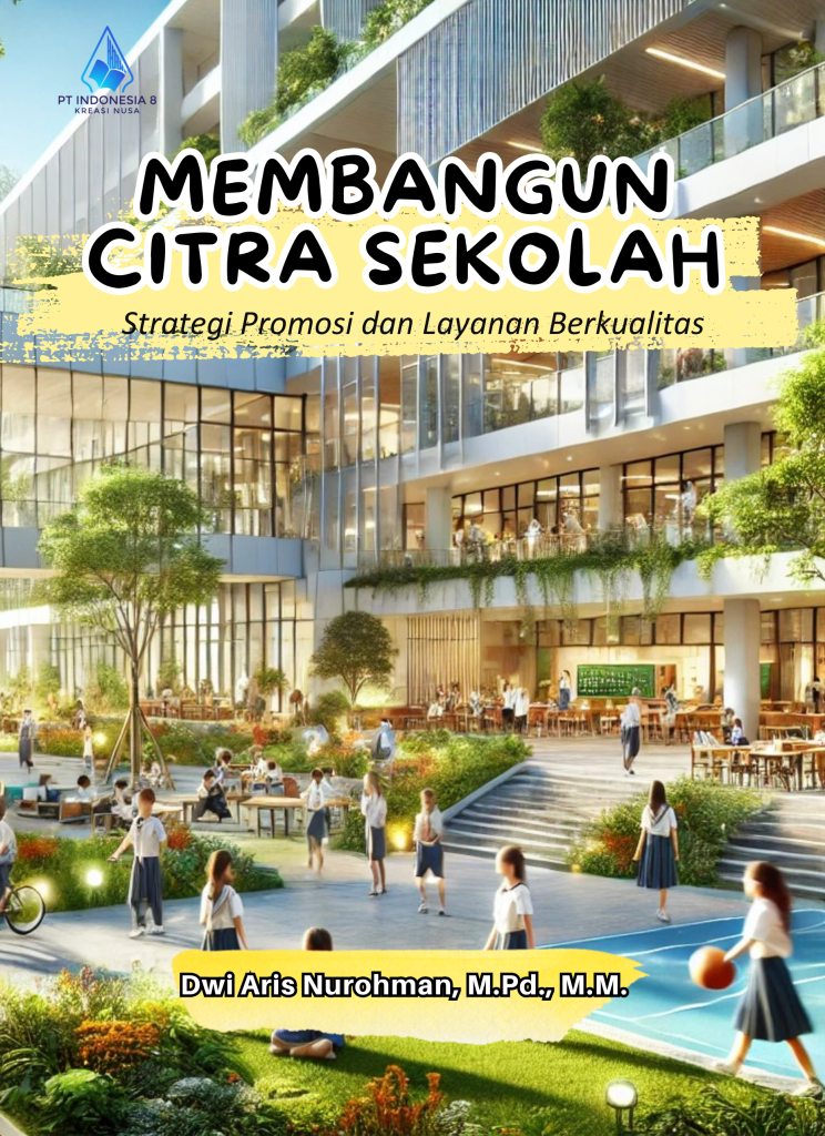 Membangun Citra Sekolah: Strategi Promosi dan Layanan Berkualitas