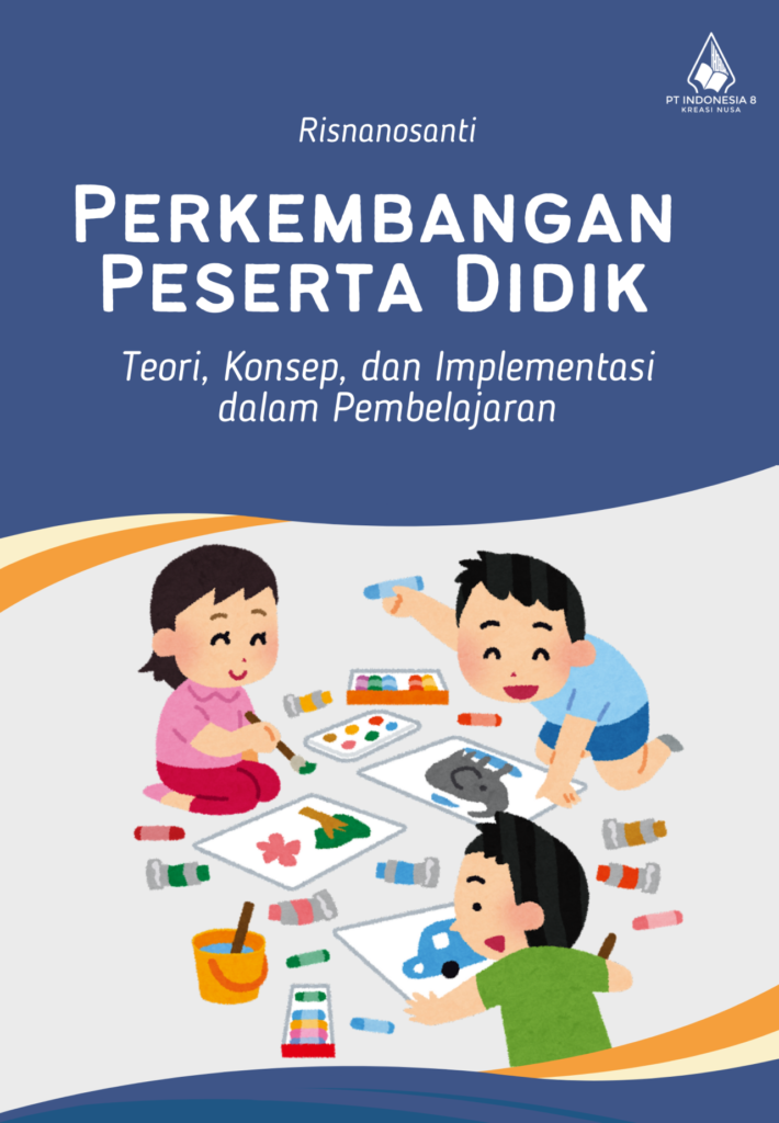 Perkembangan Peserta Didik: Teori, Konsep, dan Implementasi dalam Pembelajaran